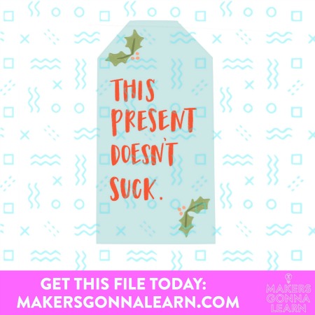 Gift Tag 3 - Makers Gonna Learn