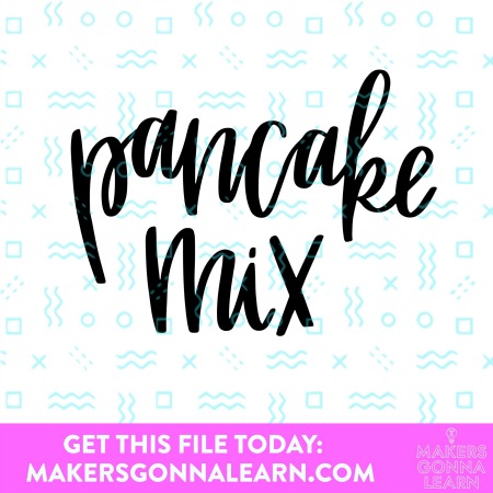 Pancake Mix - Makers Gonna Learn