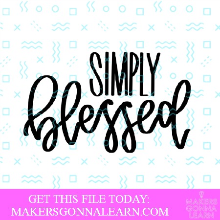 Simply Blessed - Makers Gonna Learn
