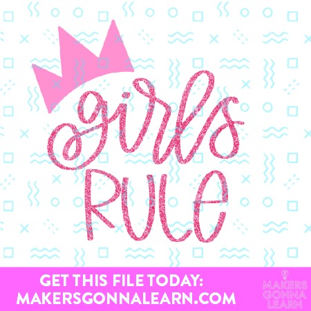 Girls Rule - Makers Gonna Learn