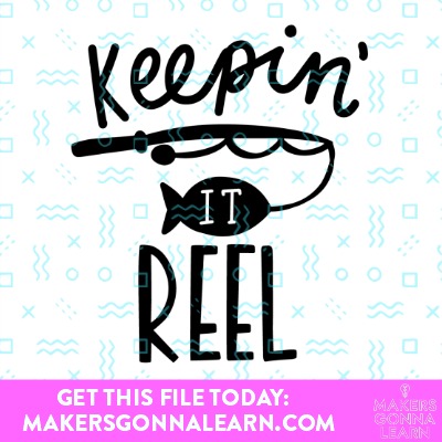 Keepin It Reel - Makers Gonna Learn