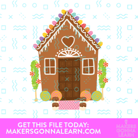 MGL_Gingerbread House - Makers Gonna Learn