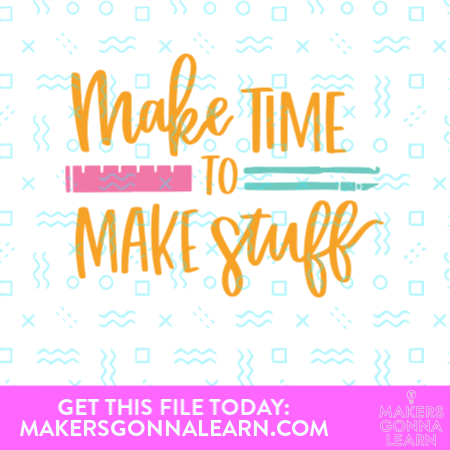 Make Time - Makers Gonna Learn