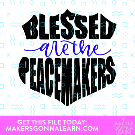 Blessed Are The Peacemakers - Makers Gonna Learn