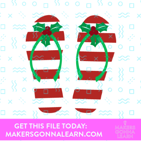 Christmas Flip flops - Makers Gonna Learn