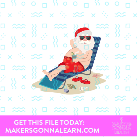 Sunbathing Santa - Makers Gonna Learn