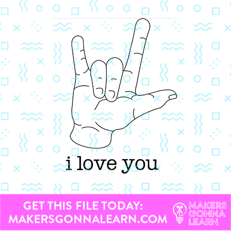 ASL I Love you - Makers Gonna Learn
