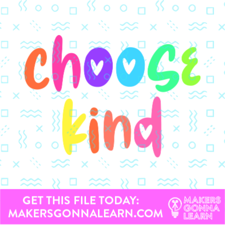 Choose Kind - Makers Gonna Learn