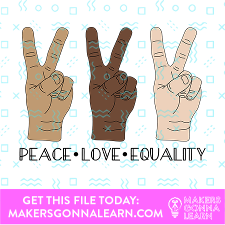 Peace Love Equality - Makers Gonna Learn
