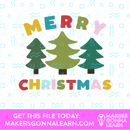 Merry Christmas Trees - Makers Gonna Learn