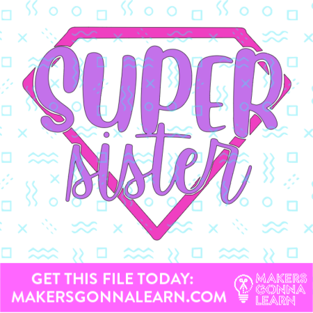 Super Sister - Makers Gonna Learn