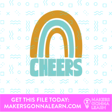 Rainbow Cheers - Makers Gonna Learn