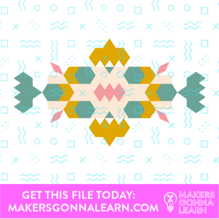 Aztec Design - Makers Gonna Learn