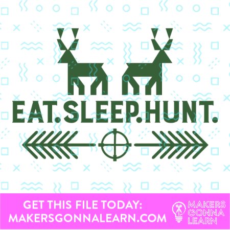 Eat Sleep Hunt - Makers Gonna Learn