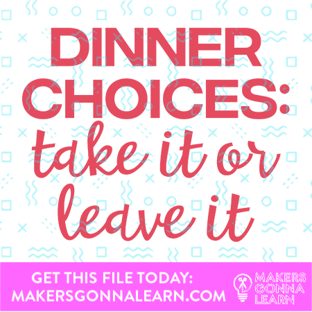 Dinner Choices - Makers Gonna Learn