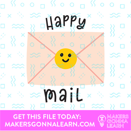 Happy Mail - Makers Gonna Learn