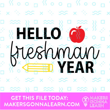 Hello Freshman Year - Makers Gonna Learn